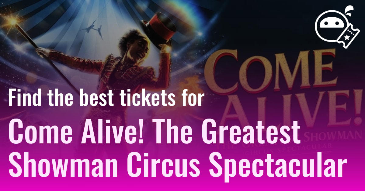 Come Alive! The Greatest Showman Circus Spectacular Tickets | London ...